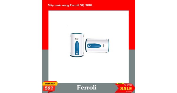 Máy nước nóng Ferroli SQ 300L Chính Hãng | HAFELE EASY